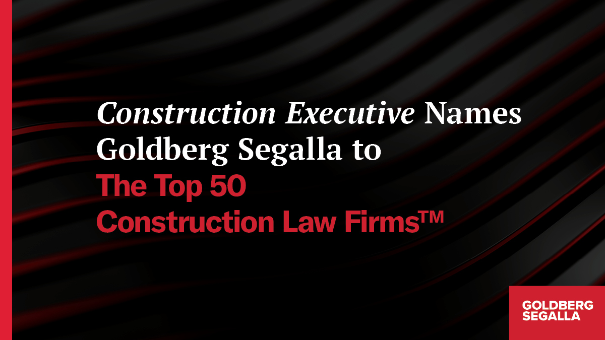 Goldberg Segalla Recognized by Construction Executive as a Top 50 ...