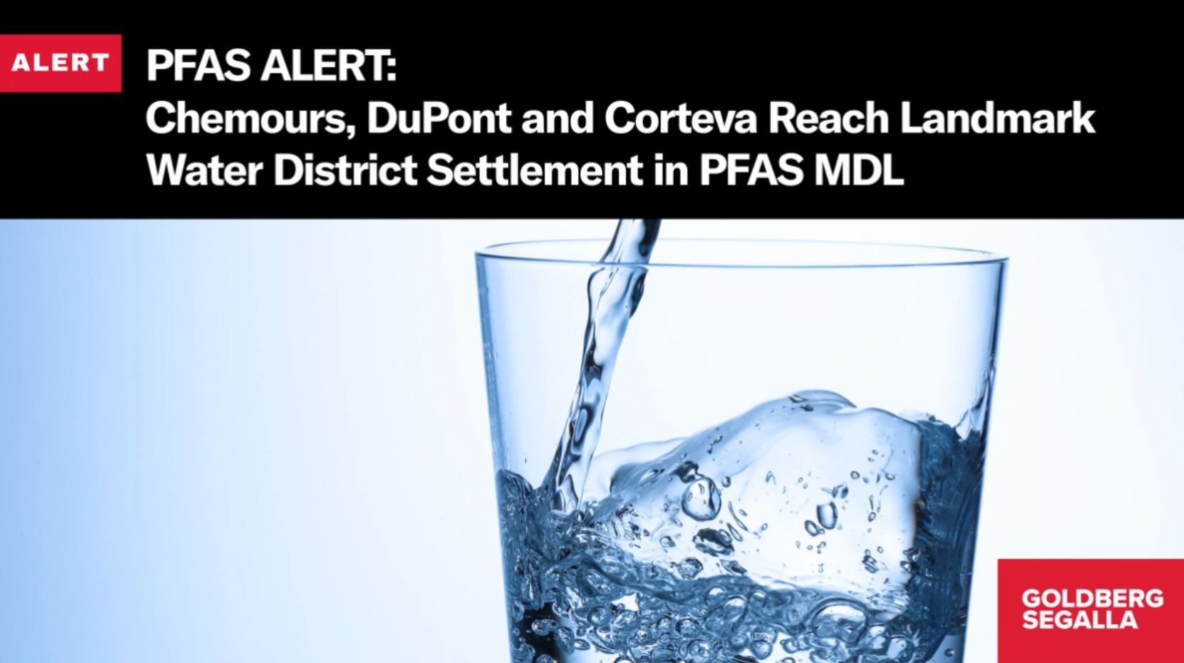 PFAS Alert: Chemours, DuPont and Corteva Reach Landmark Water District Settlement in MDL ...