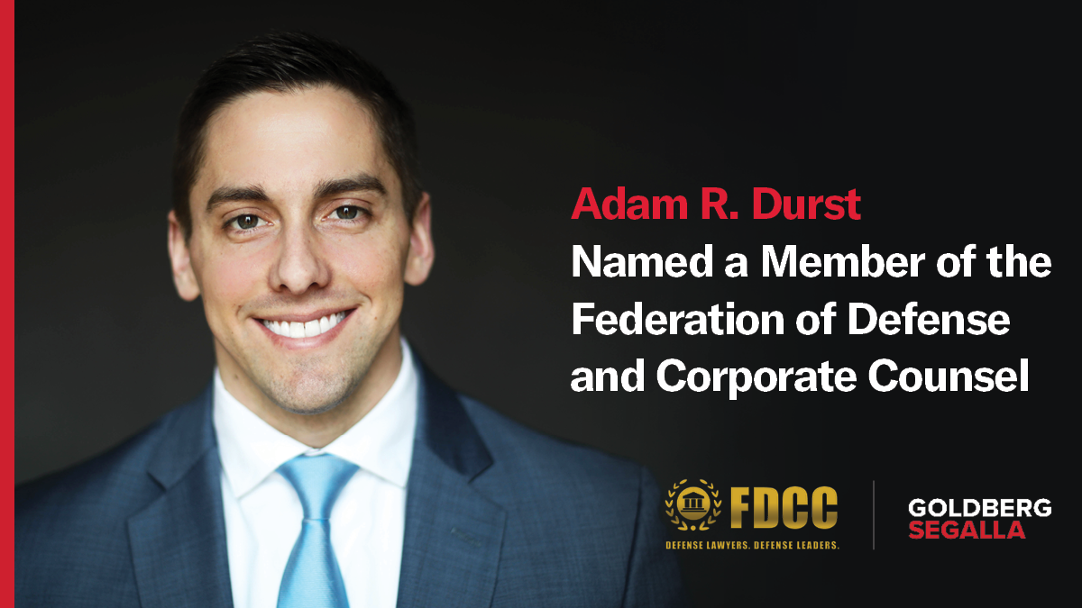 Adam R. Durst Named FDCC Member - Goldberg Segalla